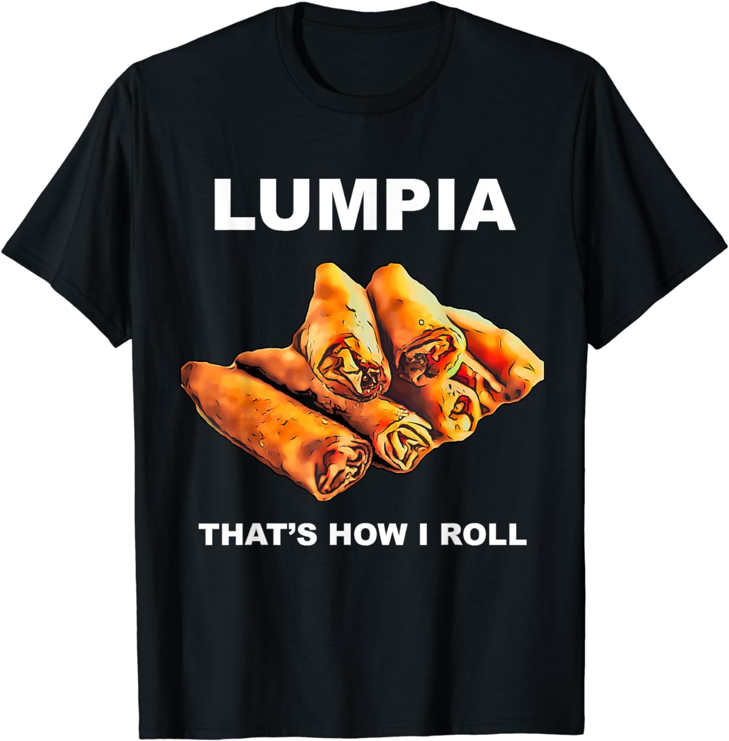Lumpia That's How I Roll T-Shirt Filipino Spring Roll Tee - Walmart.com