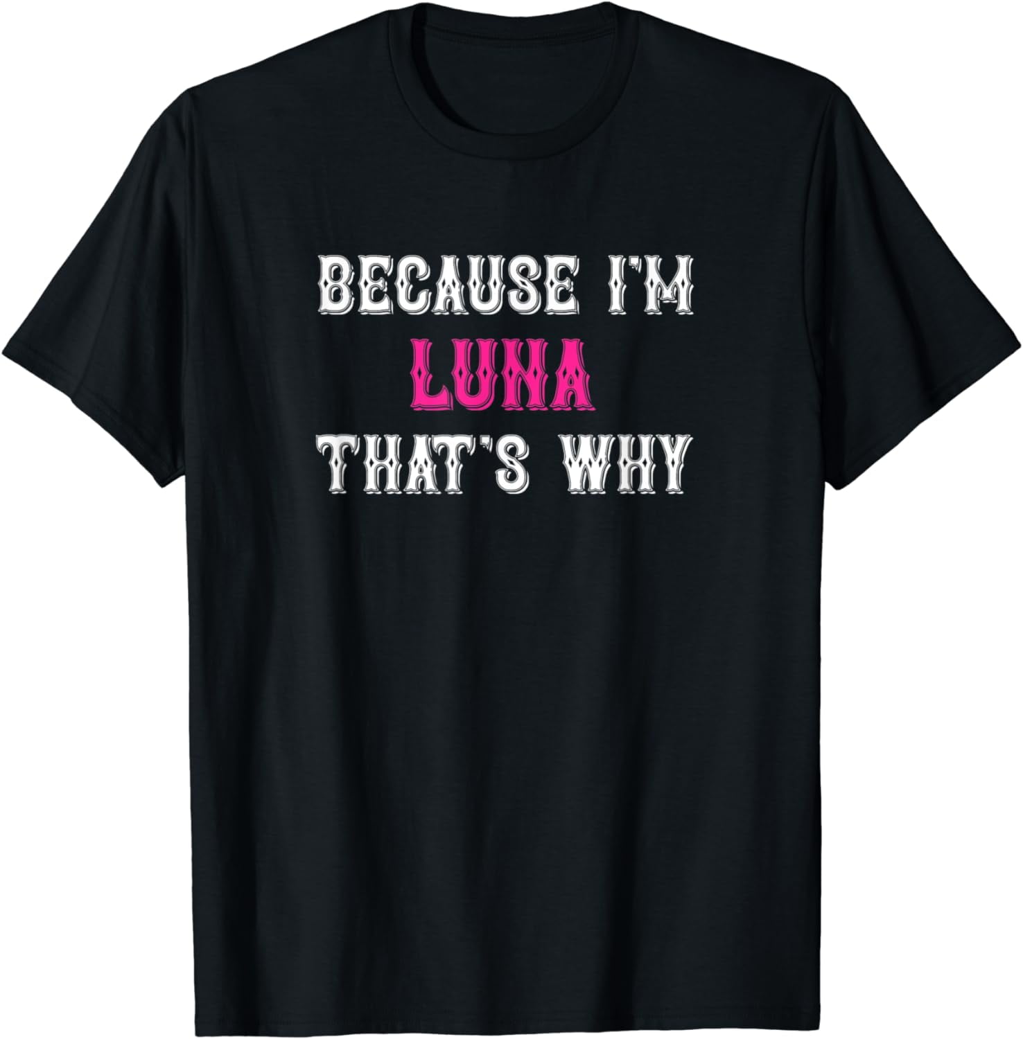 Luna / Because I'm Luna That's Why - Pink Luna Name T-Shirt - Walmart.com