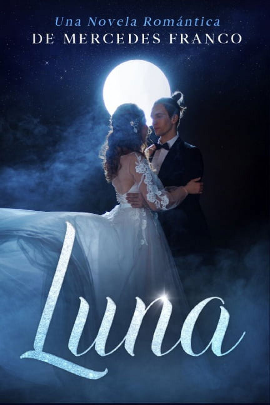 Luna: (Oferta Especial 3 en 1) La Colecci?n Completa de Libros de Novelas Rom?nticas en Espa?ol ...