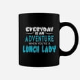 Lunch Lady Everyday Is An Adventure Gift Coffee Mug - Walmart.com