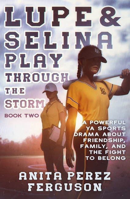 Lupe Throws Like a Girl Lupe & Selina Play Through the Storm: A ...