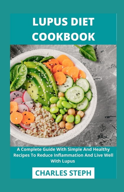 Lupus Diet Cookbook: A Complete Guide With Simple And Healthy Recipes ...