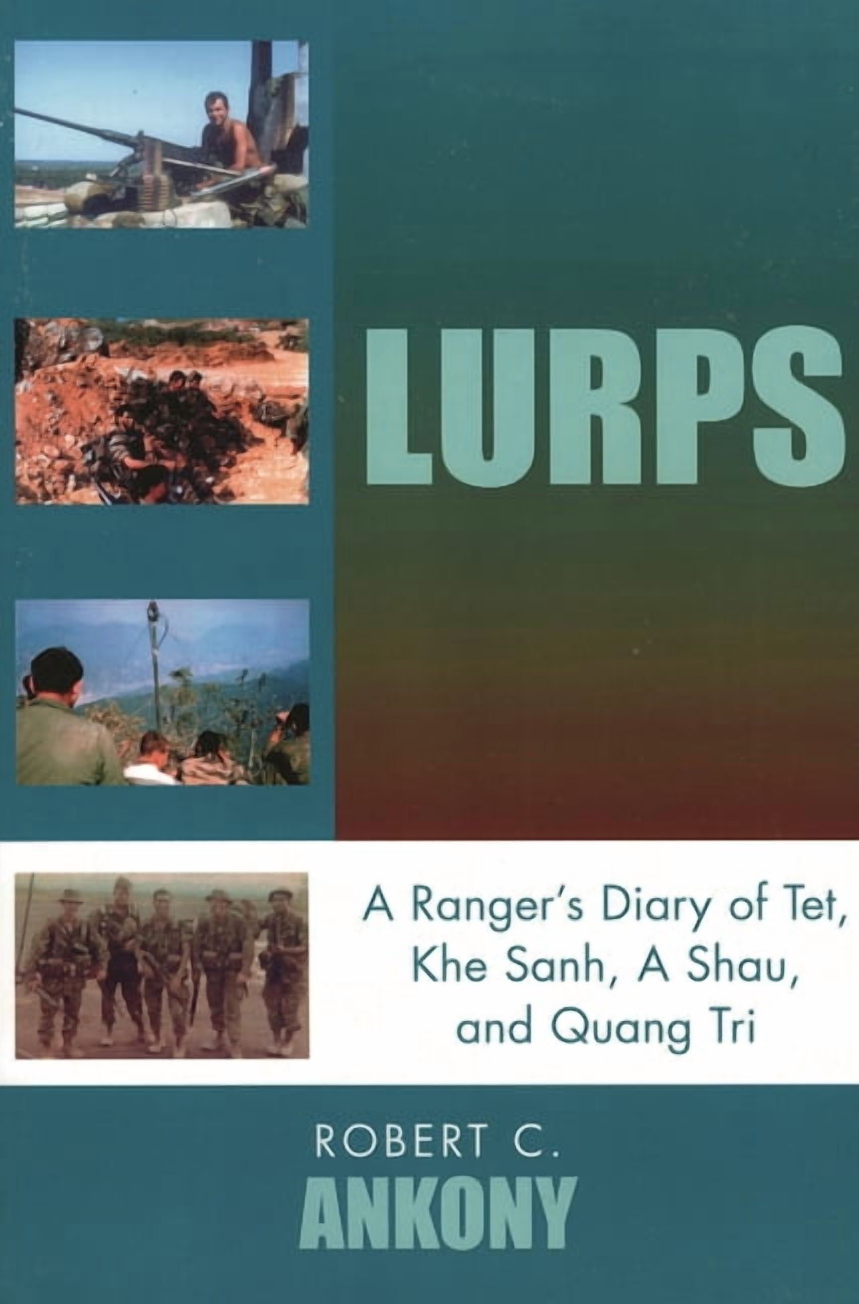 Lurps: A Ranger's Diary of Tet, Khe Sanh, A Shau, and Quang Tri ...