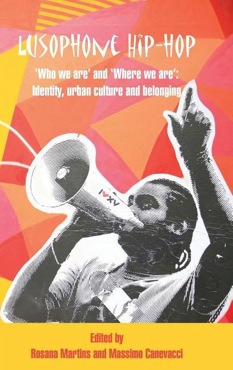 Lusophone Hip-hop: 'Who We Are' and 'Where We Are': Identity, Urban ...