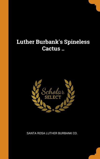 Luther Burbanks Spineless Cactus . Hardcover 0344984354 9780344984358 ...