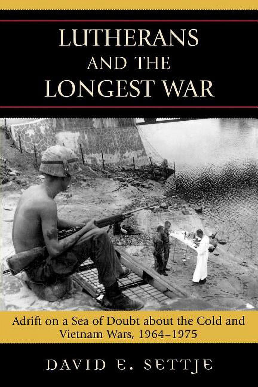 Lutherans and the Longest War: Adrift on a Sea of Doubt about the Cold ...