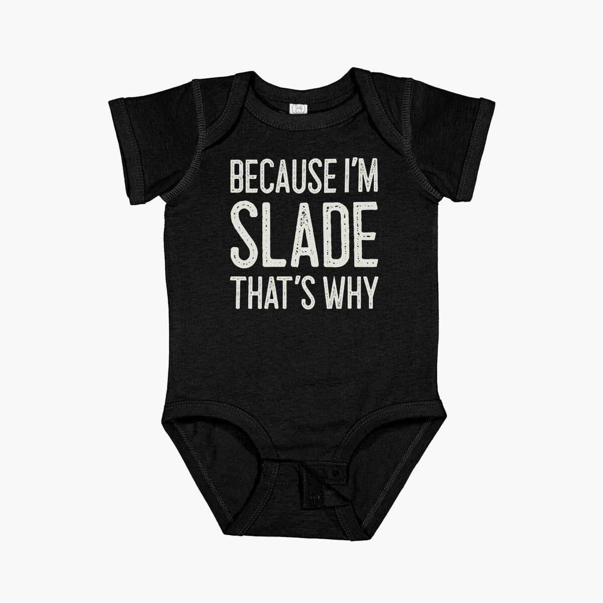 Luvly Because I’M Slade That’S Why Funny Name Short Sleeve Baby One ...