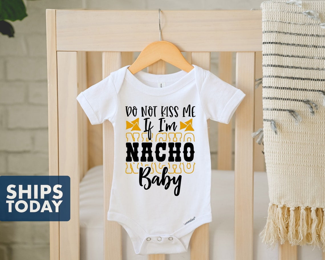 Luvly Do Not Kiss Me If I'M Nacho Baby - Funny Baby - Nacho Shirt ...