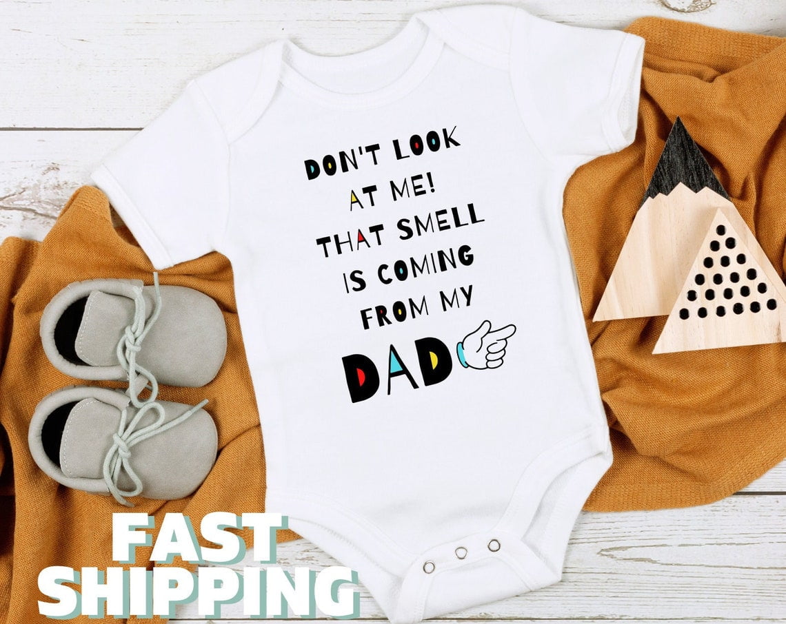 Luvly Don'T Look At Me That Smell Is Coming From My Dad Onesies® Funny ...