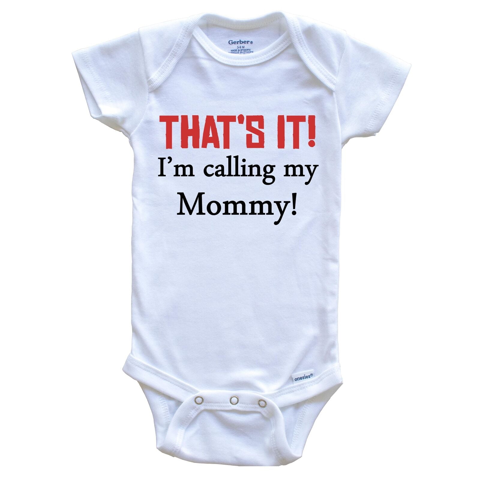 Luvly That'S It! I'M Calling My Mommy! Funny One Piece Baby Bodysuit ...