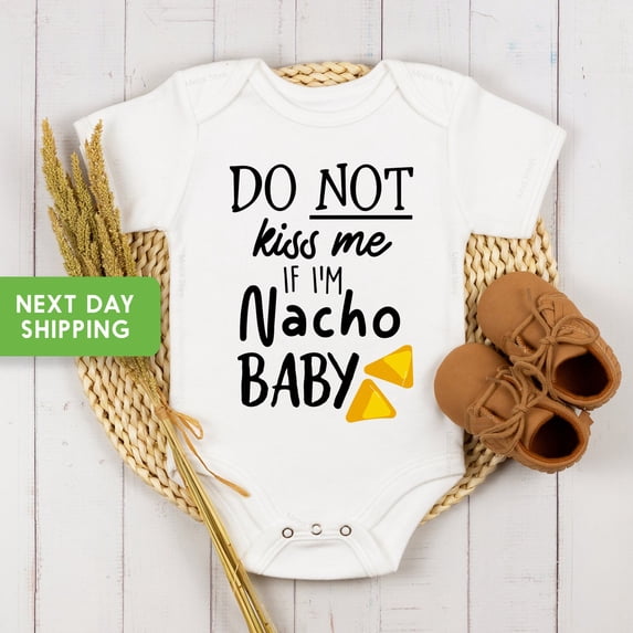 LuvlyDo Not Kiss Me If I'M Nacho Baby Funny Baby, Nacho Shirt, New Born ...