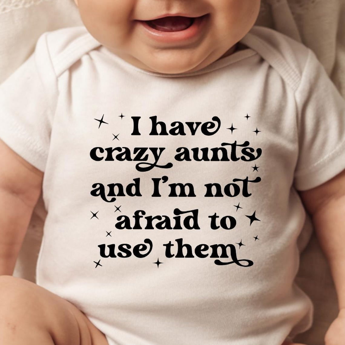 LuvlyI Have Crazy Aunts And I'M Not Afraid To Use Them Baby, Funny Auntie Aunt Baby Shirt ...