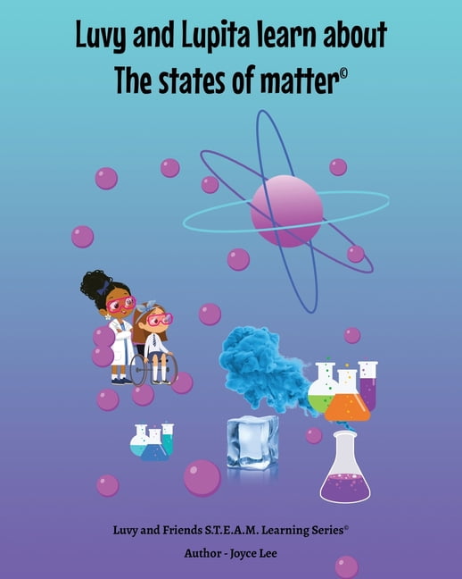 Luvy and Lupita learn about the states of matter, (Paperback) - Walmart.com