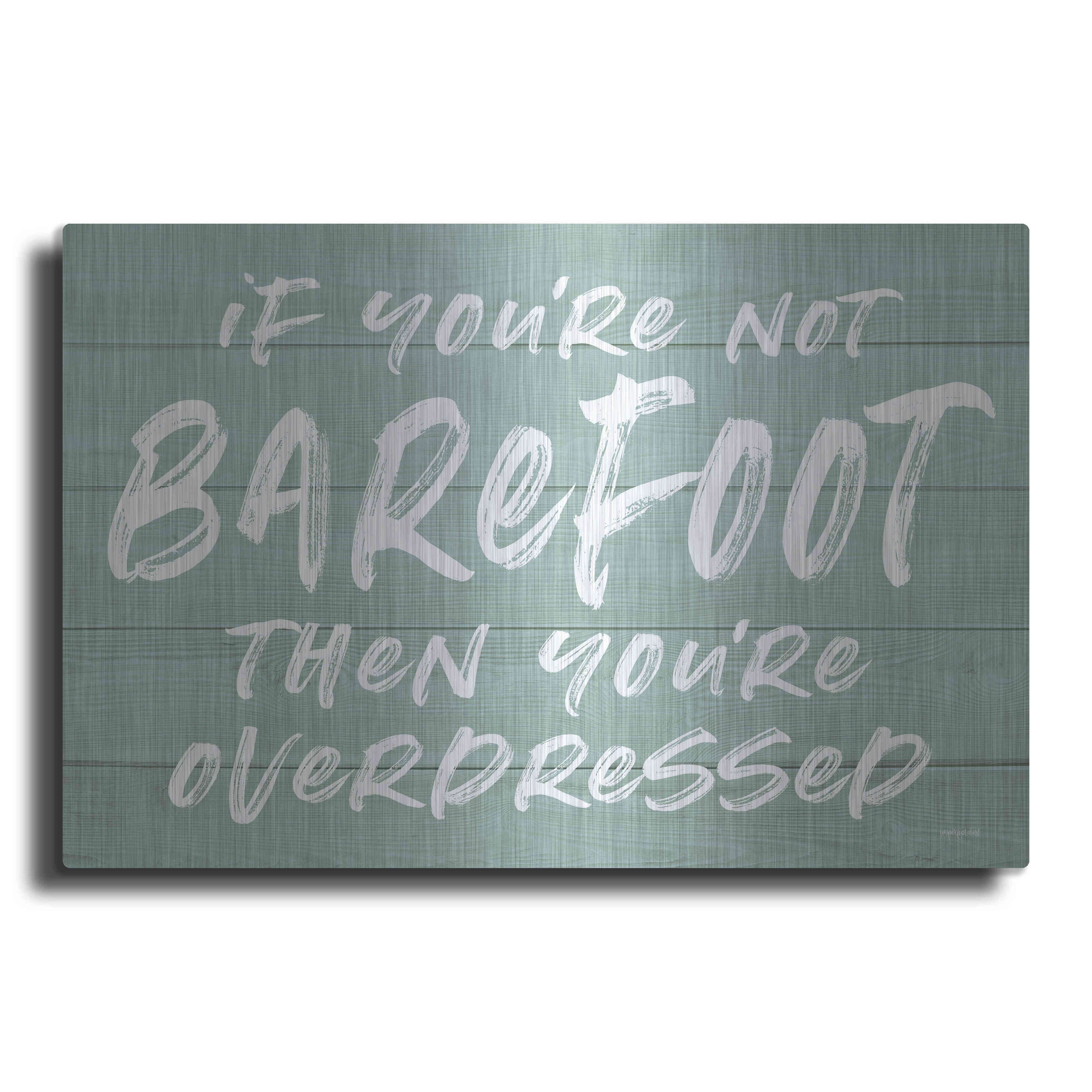 Luxe Metal Art 'If You'Re Not Barefoot' by Lettered & Lined, Metal Wall ...