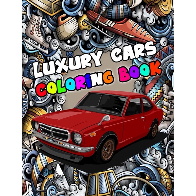 Luxury Cars Coloring Book: A Fun Coloring Gift Book for Car Lovers ...