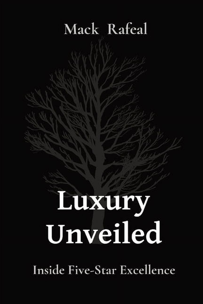 Luxury Unveiled: Inside Five-Star Excellence, (Paperback) - Walmart.com