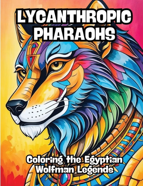 Lycanthropic Pharaohs: Coloring the Egyptian Wolfman Legends ...