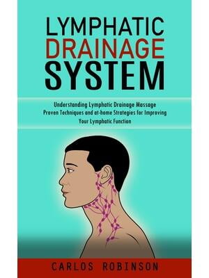 Lymphatic Drainage System: Understanding Lymphatic Drainage Massage ...