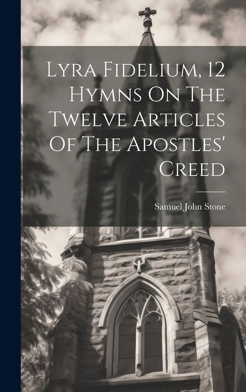 Lyra Fidelium, 12 Hymns On The Twelve Articles Of The Apostles' Creed ...