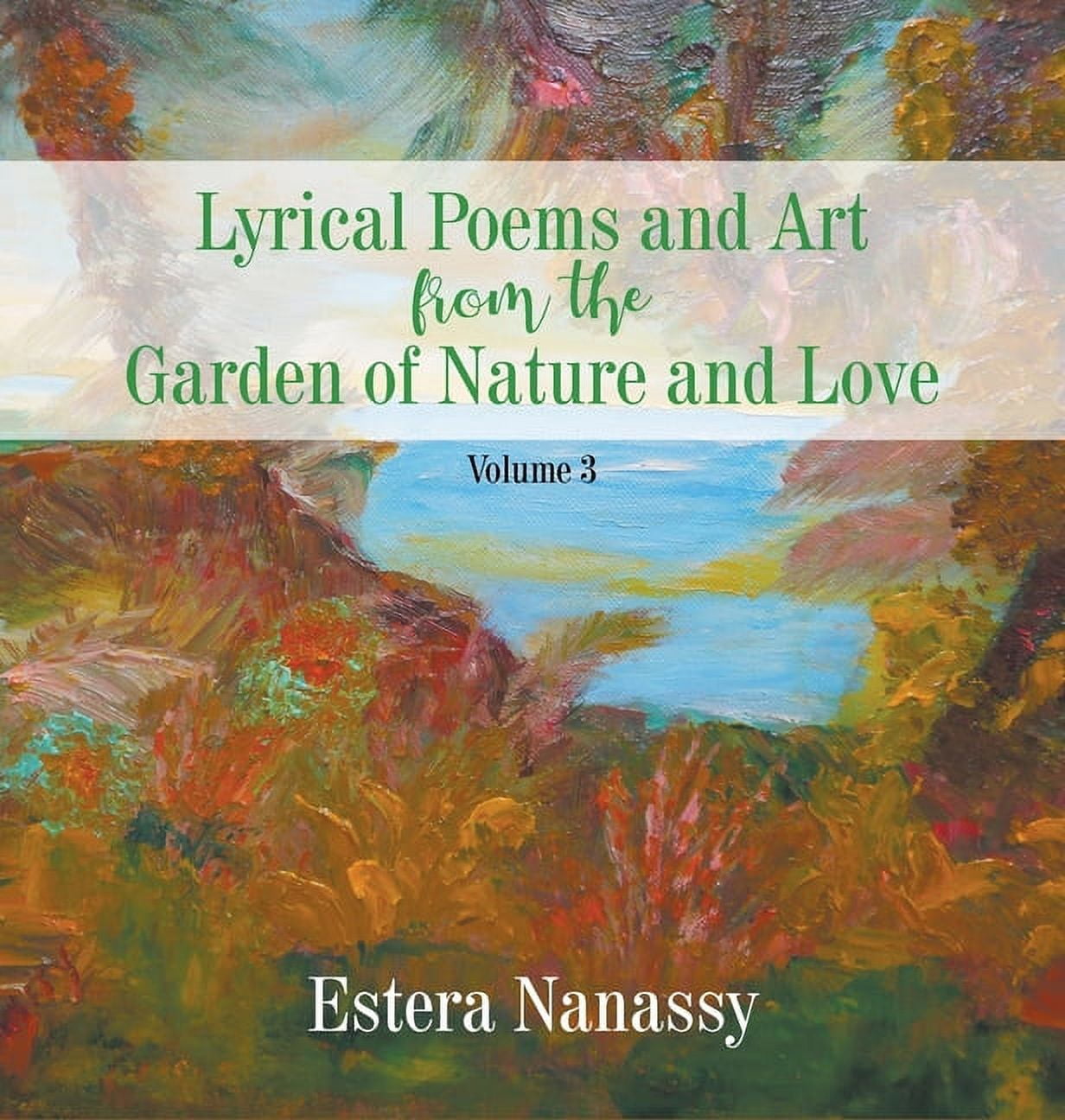 Lyrical Poems and Art from the Garden of Nature and Love Volume 3 ...