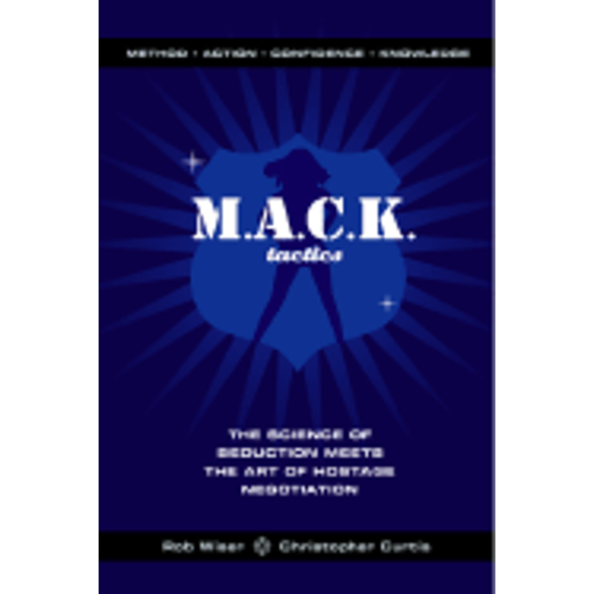 Pre-Owned M.A.C.K. Tactics: The Science of Seduction Meets the Art of Hostage Negotiation ...