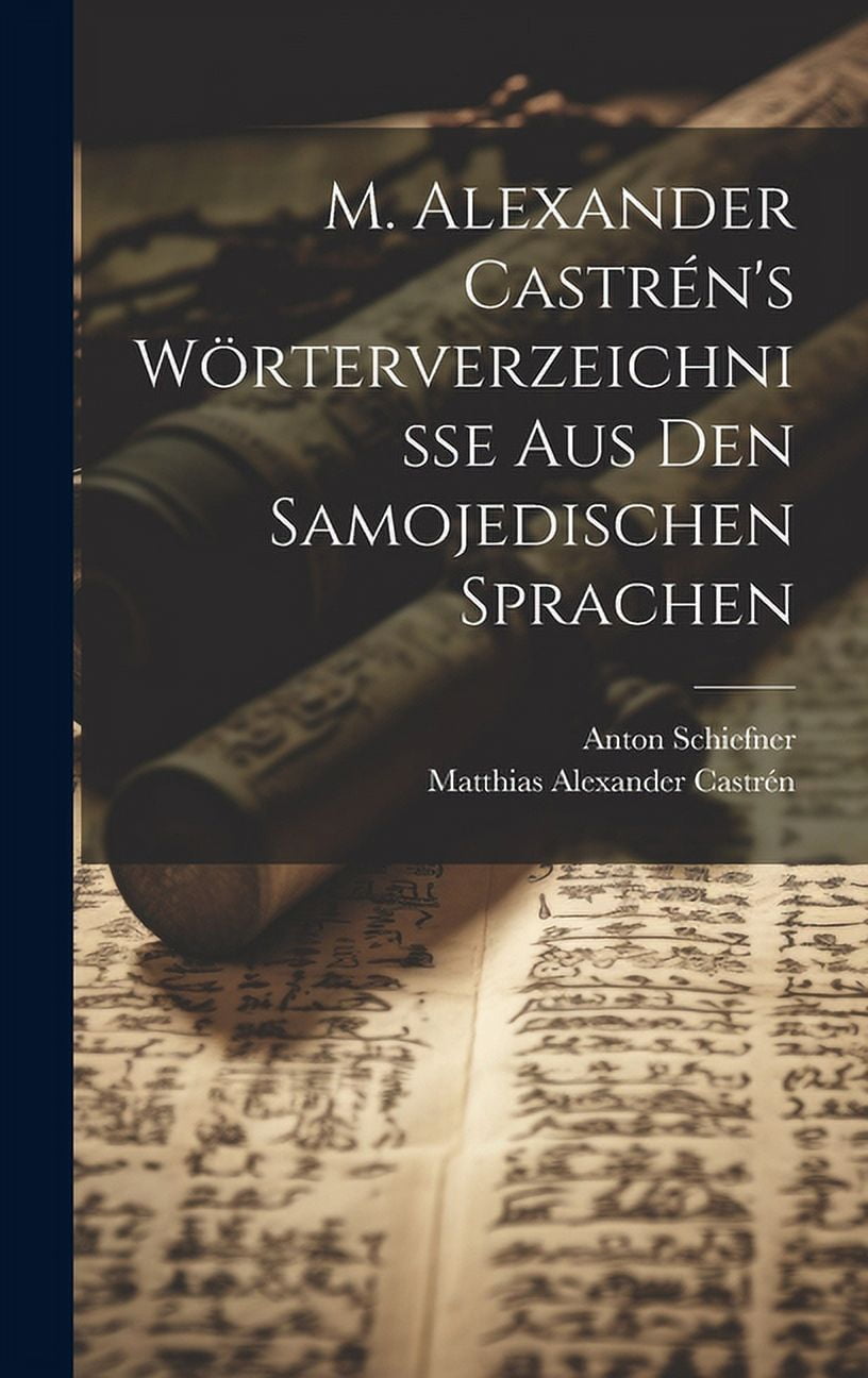 M. Alexander Castrén's Wörterverzeichnisse aus den samojedischen ...