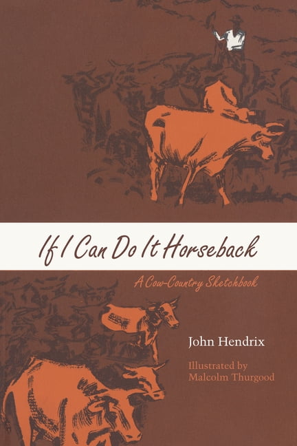 M. K. Brown Range Life If I Can Do It Horseback: A Cow-Country ...
