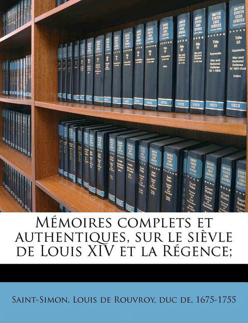 M Moires Complets Et Authentiques, Sur Le Si Vle de Louis XIV Et La R ...
