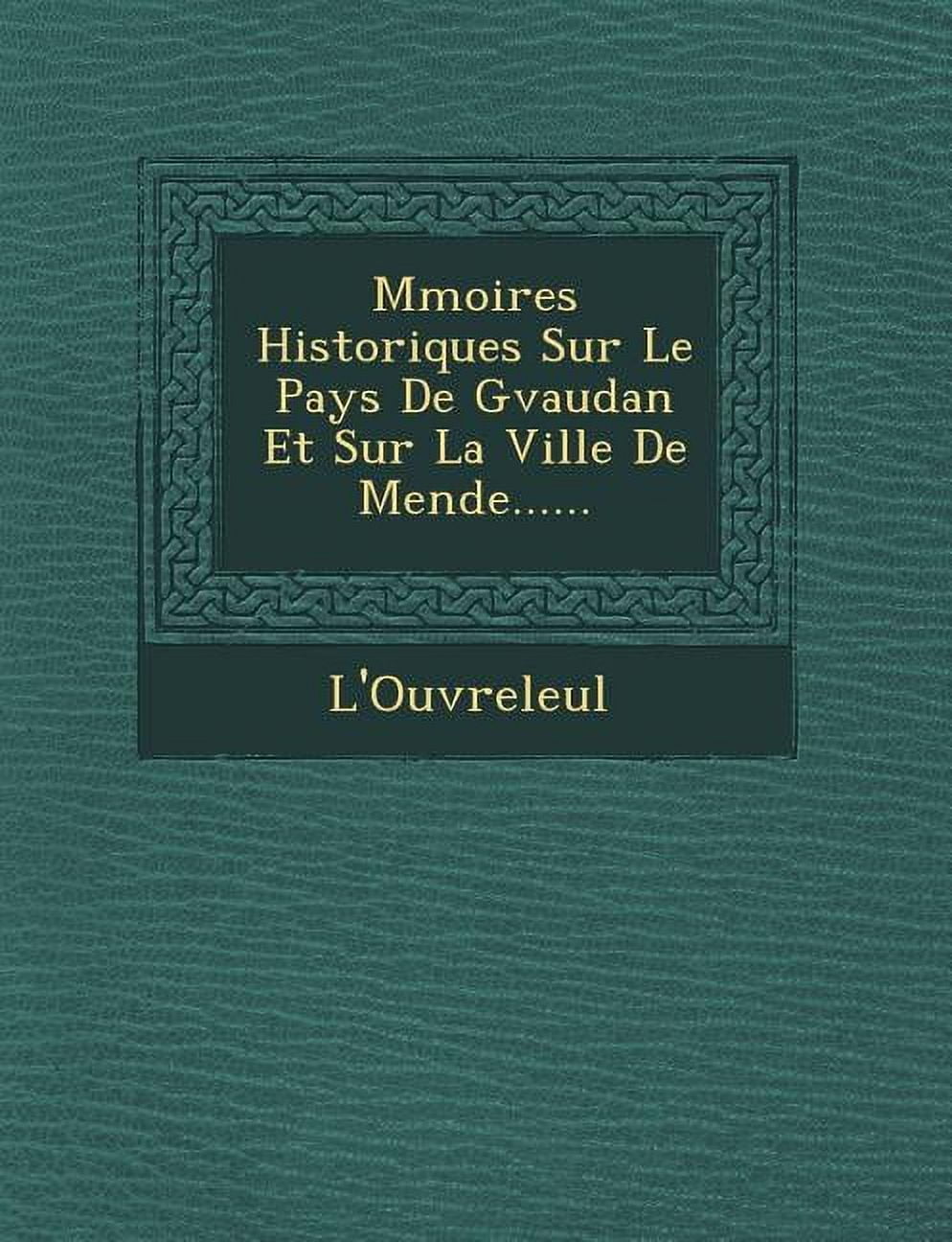 M Moires Historiques Sur Le Pays de G Vaudan Et Sur La Ville de Mende ...