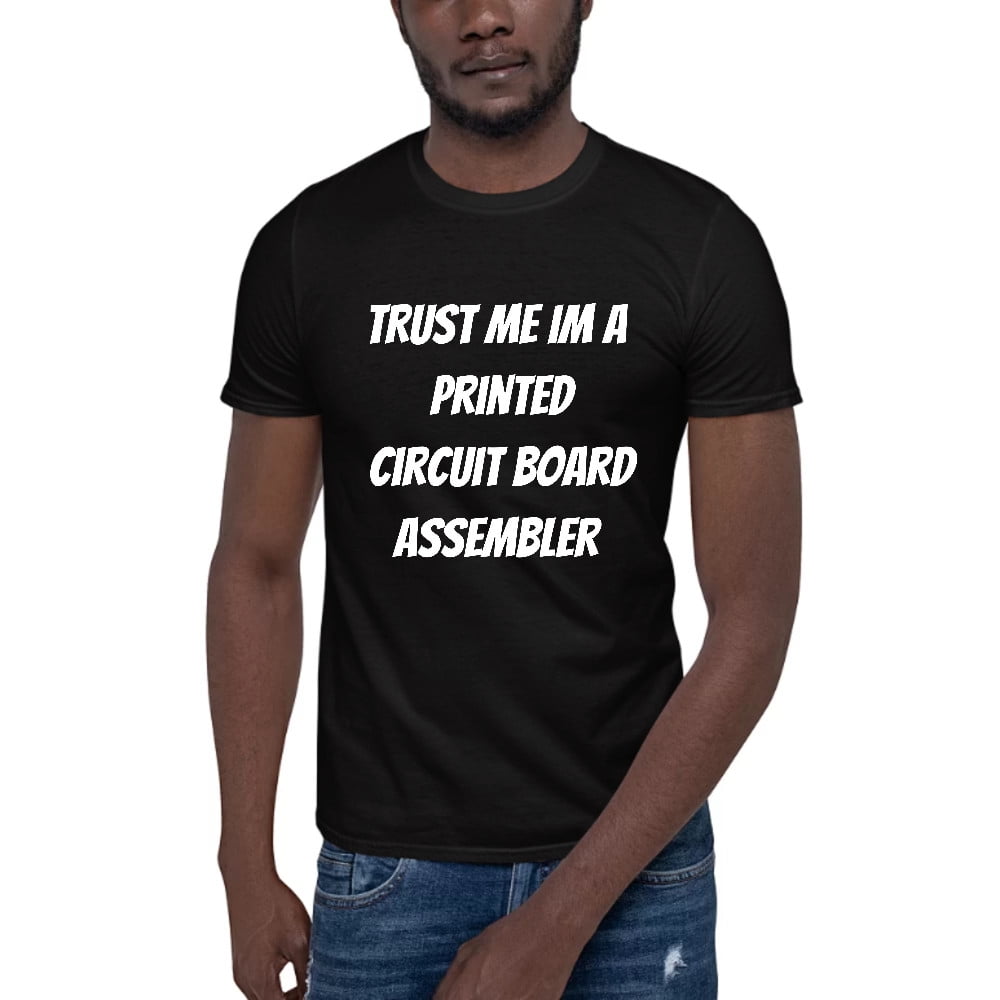 M Trust Me Im A Printed Circuit Board Assembler Short Sleeve Cotton T ...