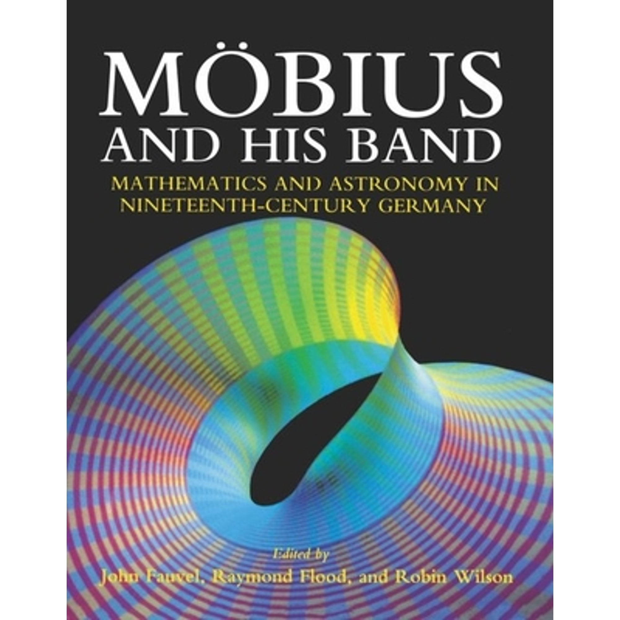 Pre-Owned M??bius and his Band: Mathematics and Astronomy in Nineteenth ...