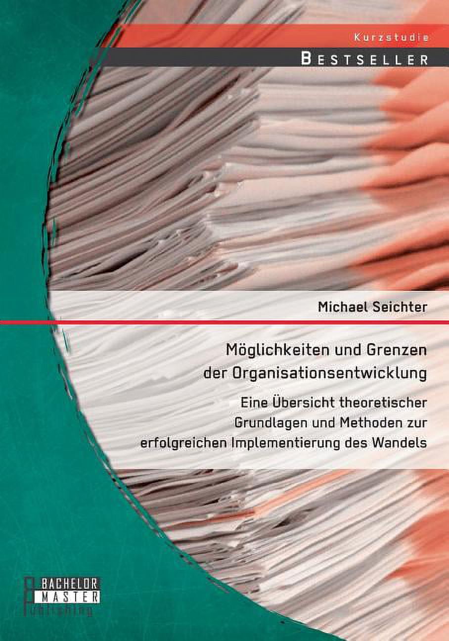 Möglichkeiten und Grenzen der Organisationsentwicklung : Eine Übersicht ...