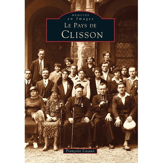 MÃ©moire En Images Locaux Clisson (Pays de), (Paperback) - Walmart.com
