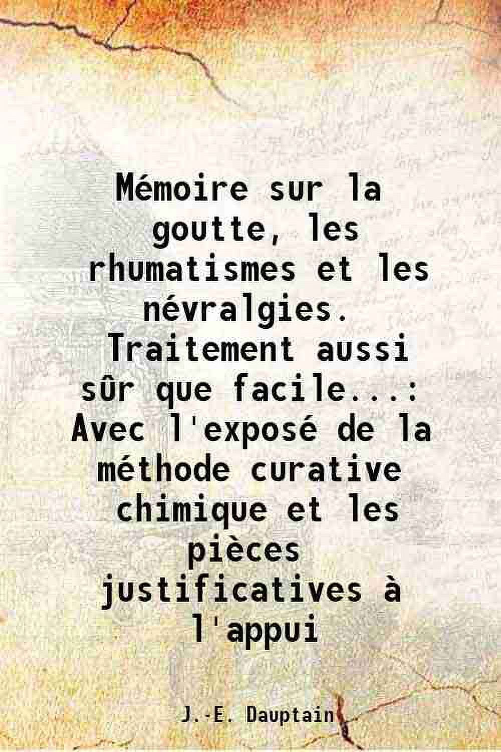 Mémoire sur la goutte, les rhumatismes et les névralgies. Traitement ...