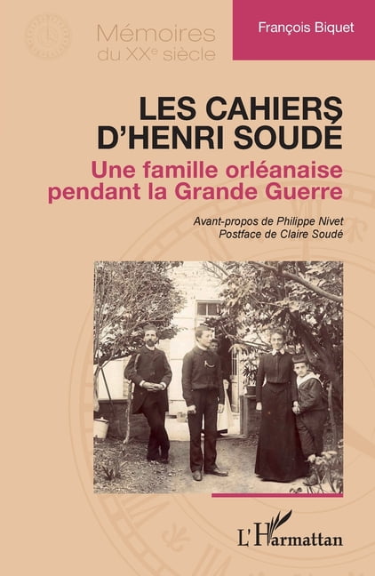 MÃ©moires Du Xxe SiÃ¨cle Les cahiers d'Henri SoudÃ©: Une famille orlÃ ...