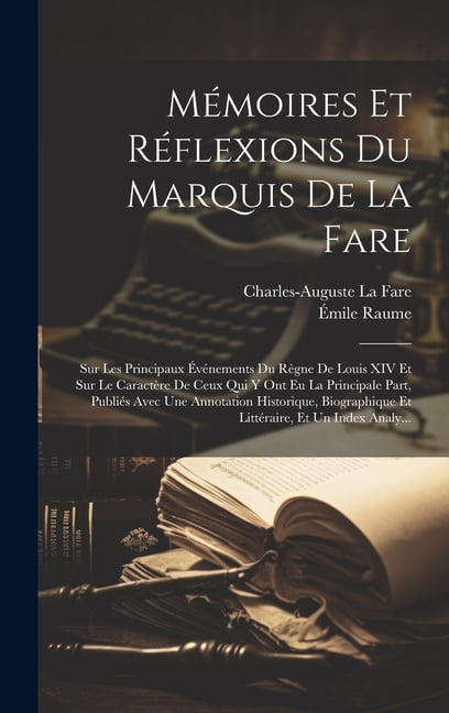 Mémoires Et Réflexions Du Marquis De La Fare: Sur Les Principaux ...