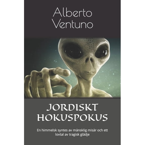 Människans Tillstånd Och Meningen Med Livet: Jordiskt Hokuspokus : En ...