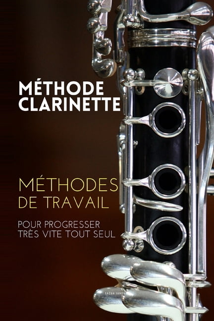 Méthode clarinette: Méthodes de travail de la clarinette pour ...