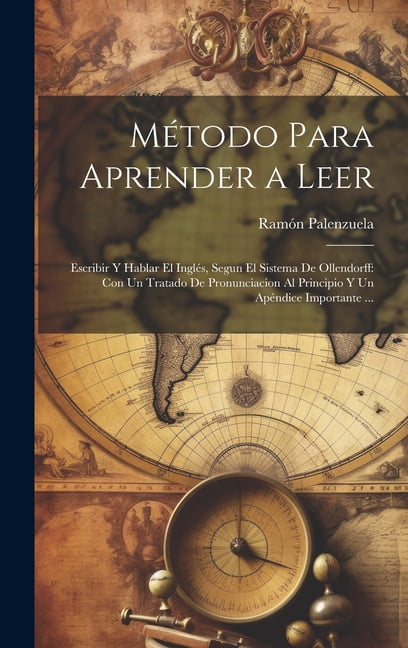 M?todo Para Aprender a Leer: Escribir Y Hablar El Ingl?s, Segun El Sistema De Ollendorff: Con Un ...