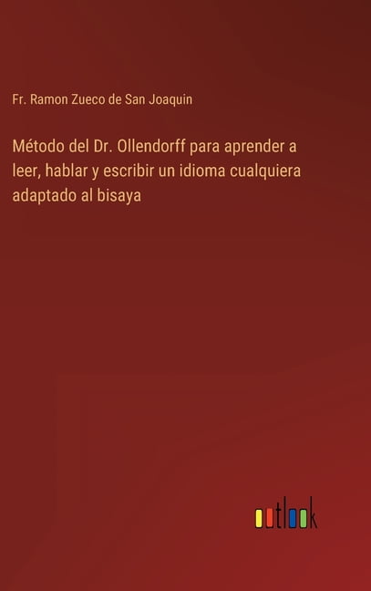 Método del Dr. Ollendorff para aprender a leer, hablar y escribir un ...