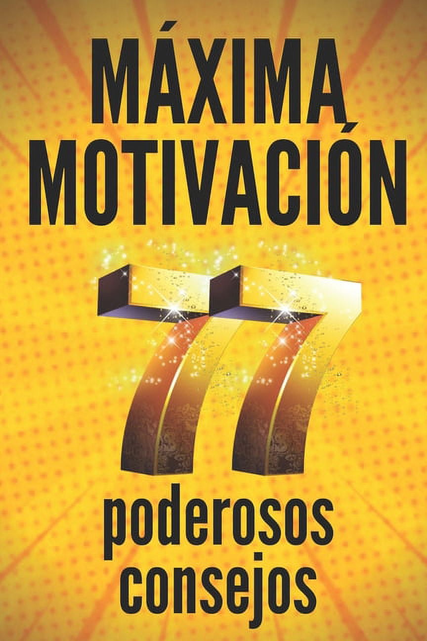 Máxima Motivación: 77 poderosos consejos: Guia PODEROSA de MOTIVACIÓN para activar la ...