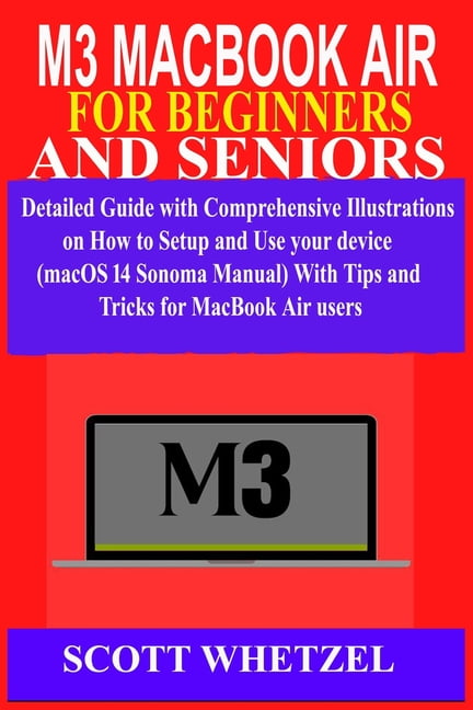 M3 Macbook Air for Beginners and Seniors: Detailed Guide with ...
