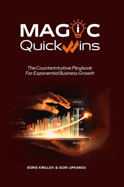 MAGIC Quick Wins: The Counterintuitive Playbook For Exponential ...