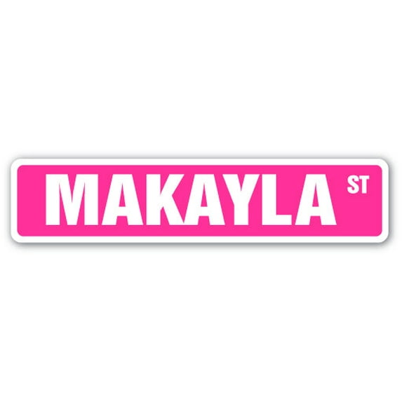 MAKAYLA Street Sign Childrens Name Room Sign | Indoor/Outdoor | 36 ...