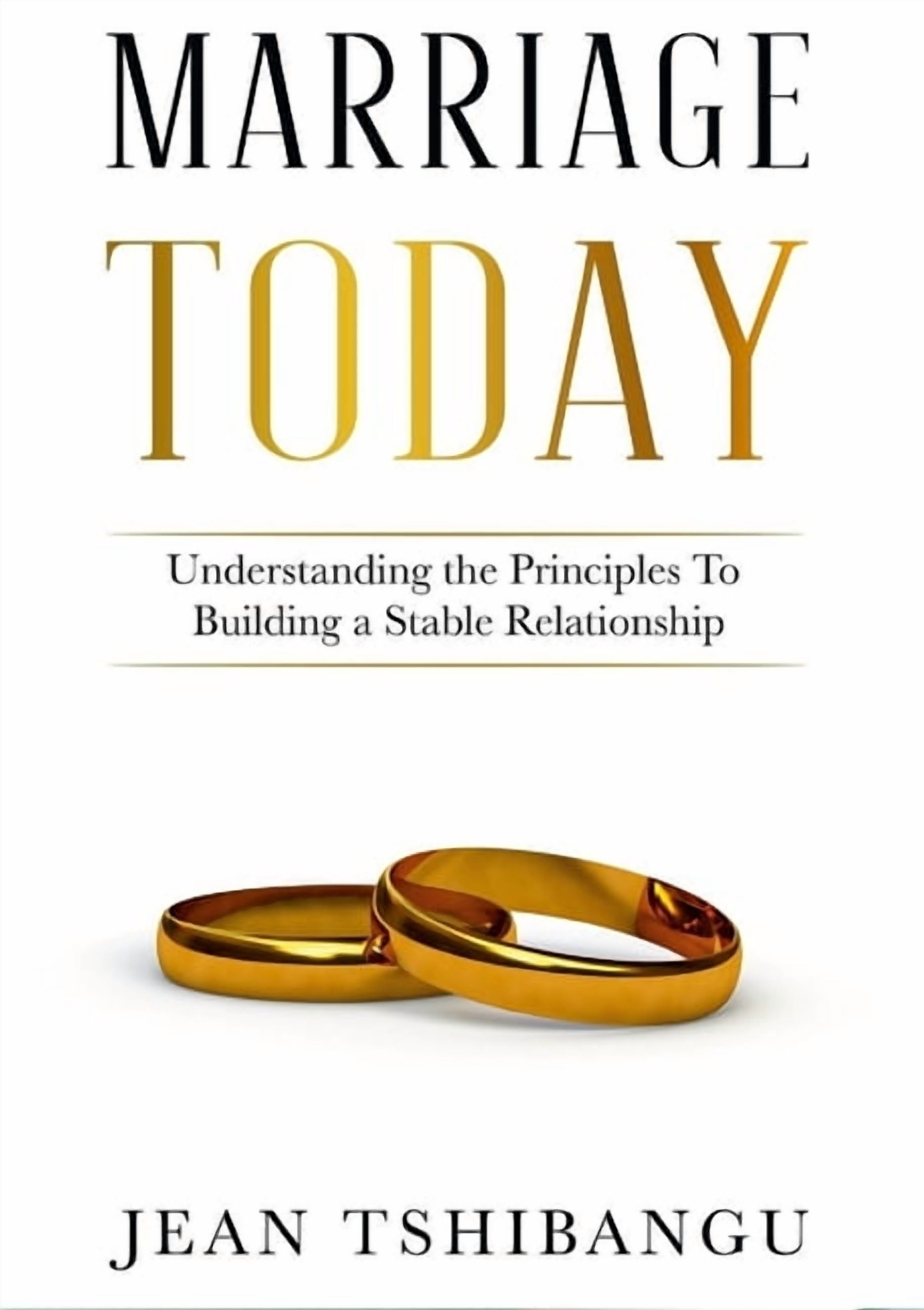 MARRIAGE TODAY, Understanding the Principles To Building A Stable ...