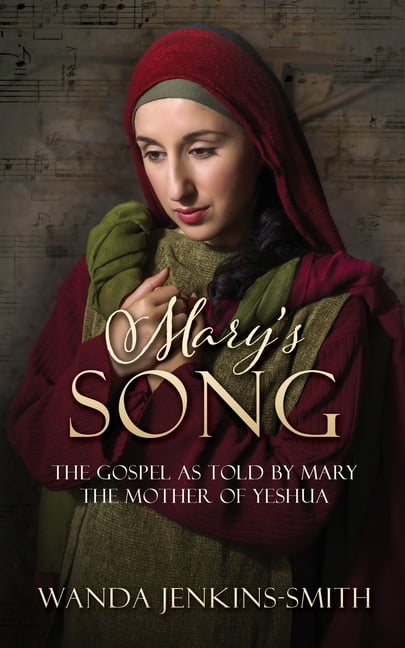 MARY'S SONG: The Gospel as told by Mary the Mother of Yeshua - Walmart ...