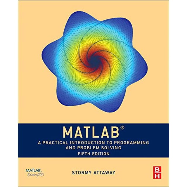 MATLAB: A Practical Introduction to Programming and Problem Solving, 5e ...