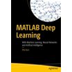 MATLAB Deep Learning: With Machine Learning, Neural Networks and ...