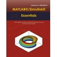 MATLAB(R)/Simulink(R) Essentials: MATLAB(R)/Simulink(R) for Engineering Problem Solving and ...