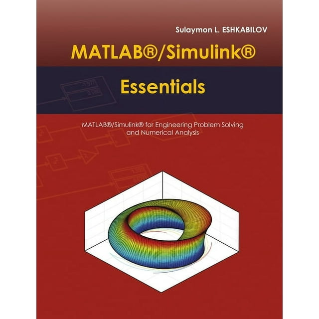 MATLAB(R)/Simulink(R) Essentials: MATLAB(R)/Simulink(R) for Engineering ... MATLAB(R)/Simulink(R) Essentials: MATLAB(R)/Simulink(R) for Engineering ...